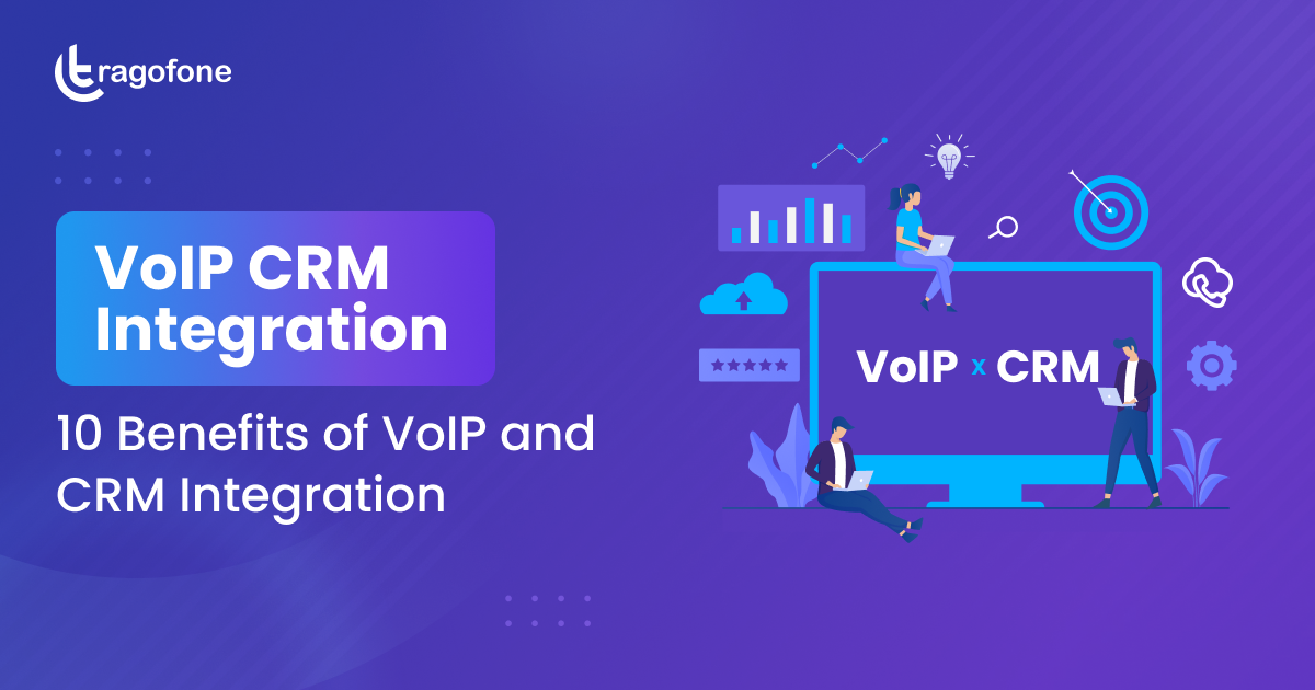 Unlocking 10 Benefits: Integrating VoIP with CRM