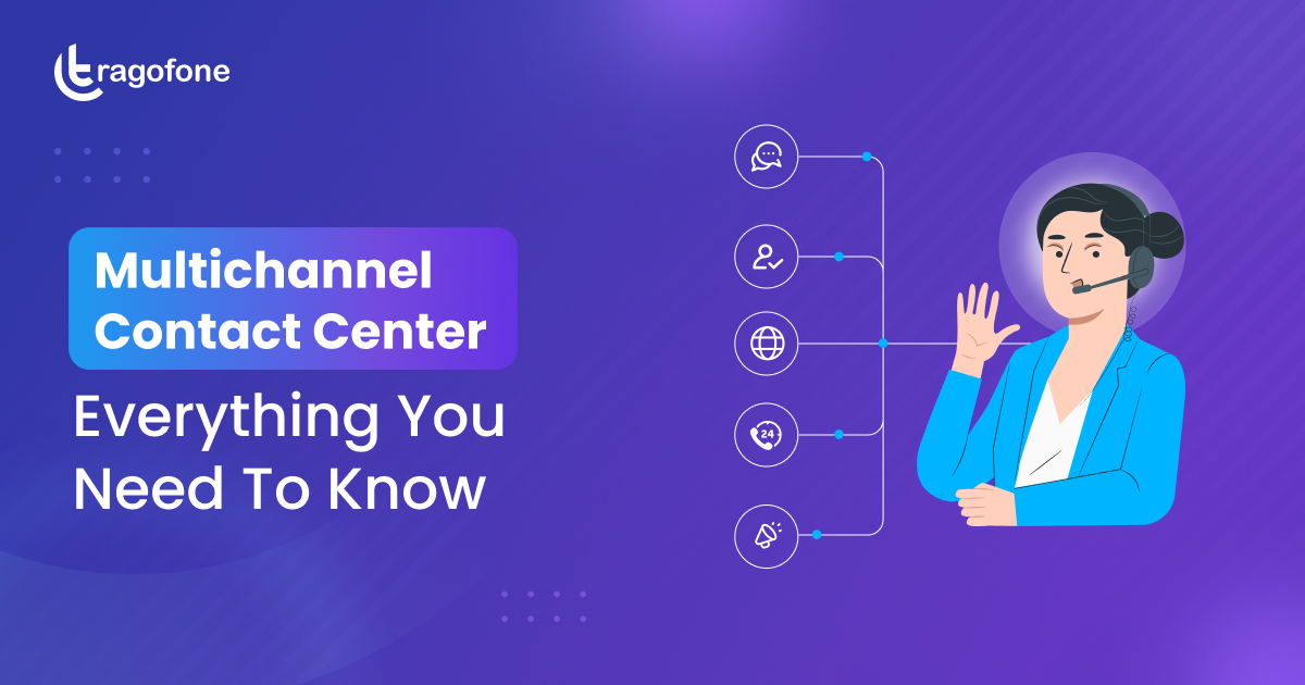 Multichannel Contact Center: Everything You Need To Know